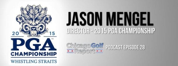 Podcast - Jason Mengel from the 2015 PGA Championship - Chicago Golf Report