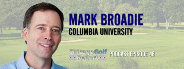 Mark Broadie - The Godfather of Golf Analytics - Chicago Golf Report