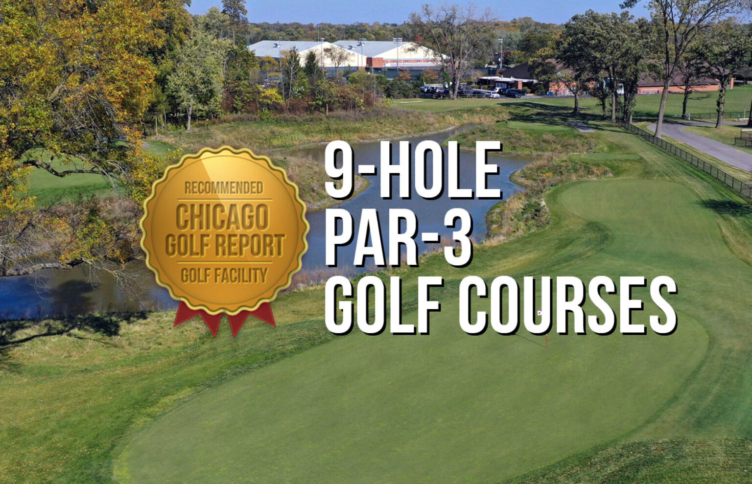 3's Company – Chicago's 9-hole Par-3 Courses - Chicago Golf Report